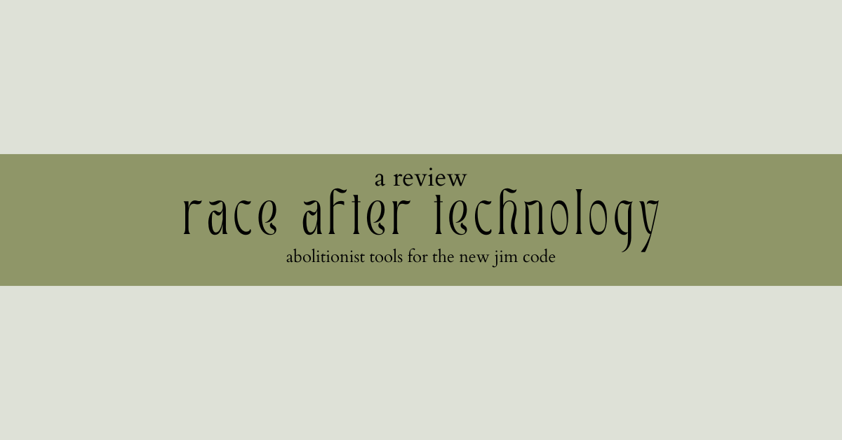 A Review: Race After Technology – shay the student